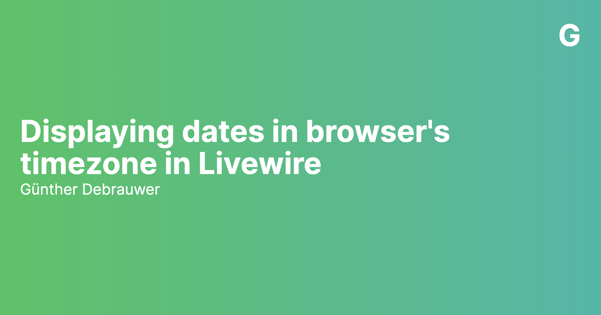 Displaying dates in browser's timezone in Livewire | Günther Debrauwer Displaying dates in browser's timezone in Livewire | Günther Debrauwer