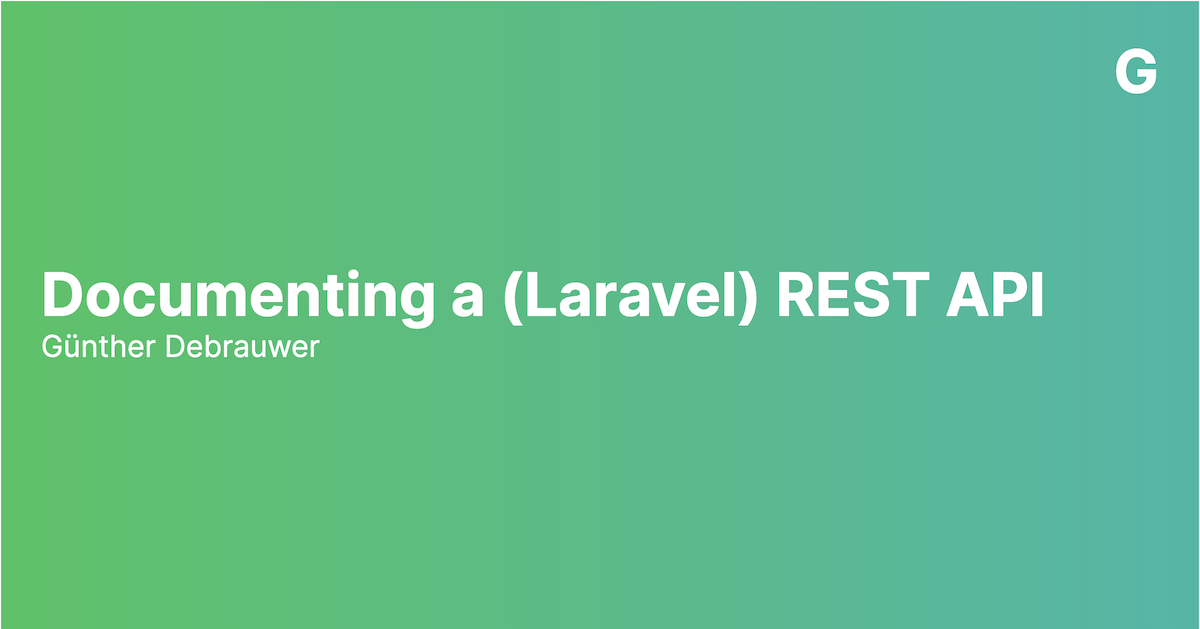 Documenting your (Laravel) REST API | Günther Debrauwer Documenting your (Laravel) REST API | Günther Debrauwer